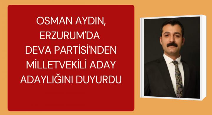 AVUKAT OSMAN AYDIN MİLLETVEKİLİ ADAY ADAYLIĞINI DUYURDU
